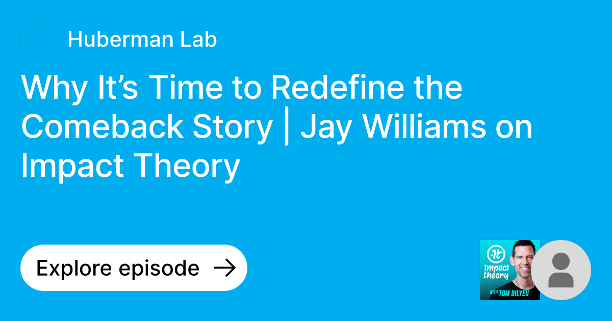 Episode: Why It’s Time to Redefine the Comeback Story | Jay Williams on Impact Theory | Ask ...
