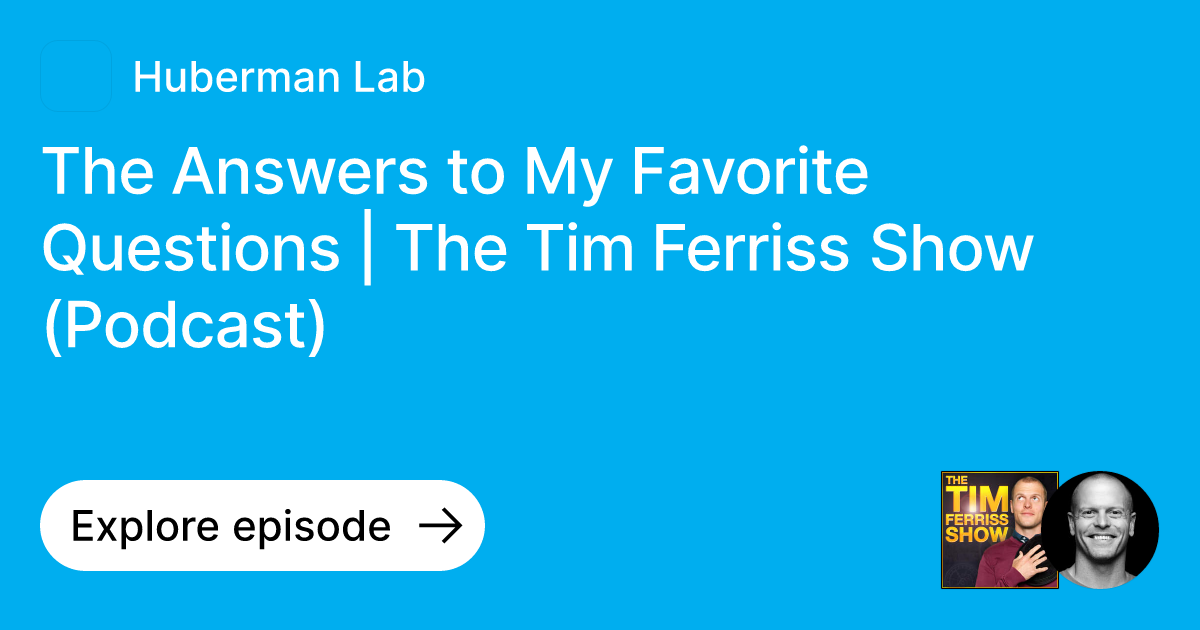 Episode: The Answers to My Favorite Questions | The Tim Ferriss Show ...