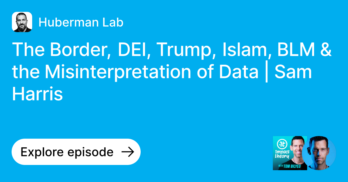Episode: The Border, DEI, Trump, Islam, BLM & the Misinterpretation of Data | Sam Harris | Ask ...