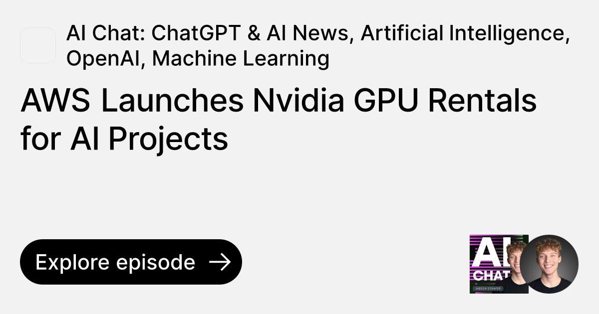 Episode: AWS Launches Nvidia GPU Rentals for AI Projects | Ask AI Chat: ChatGPT & AI News ...