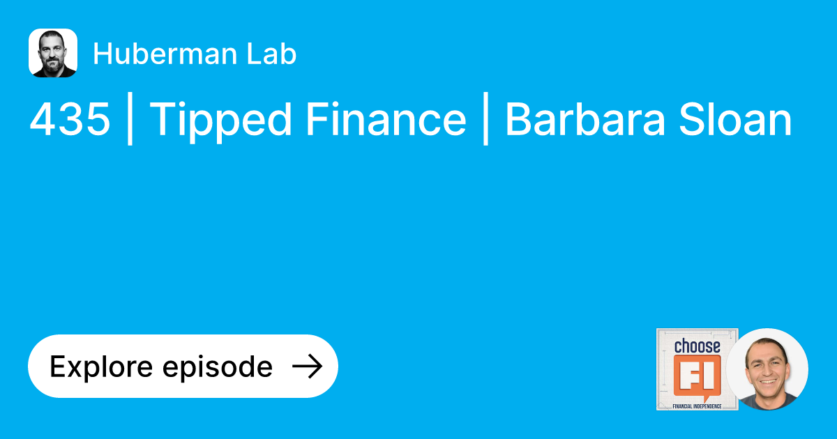 Episode: 435 | Tipped Finance | Barbara Sloan | Ask Huberman Lab