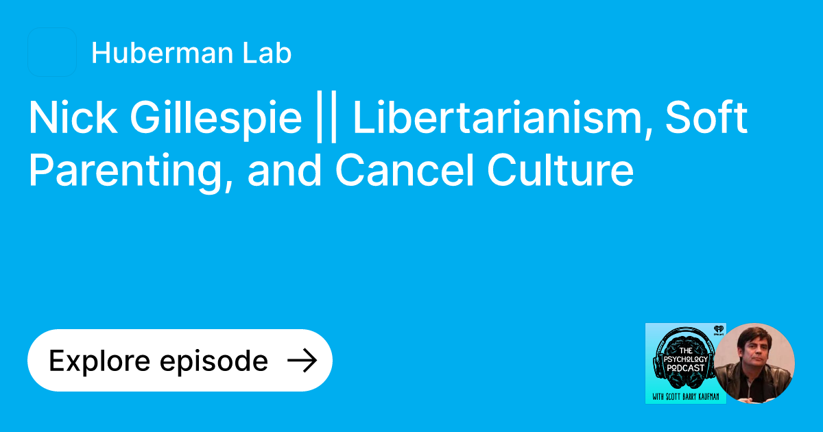 Episode: Nick Gillespie || Libertarianism, Soft Parenting, and Cancel ...