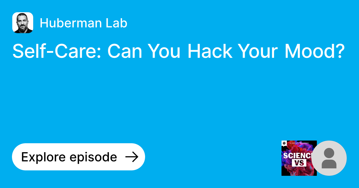 Episode: Self-Care: Can You Hack Your Mood? | Ask Huberman Lab