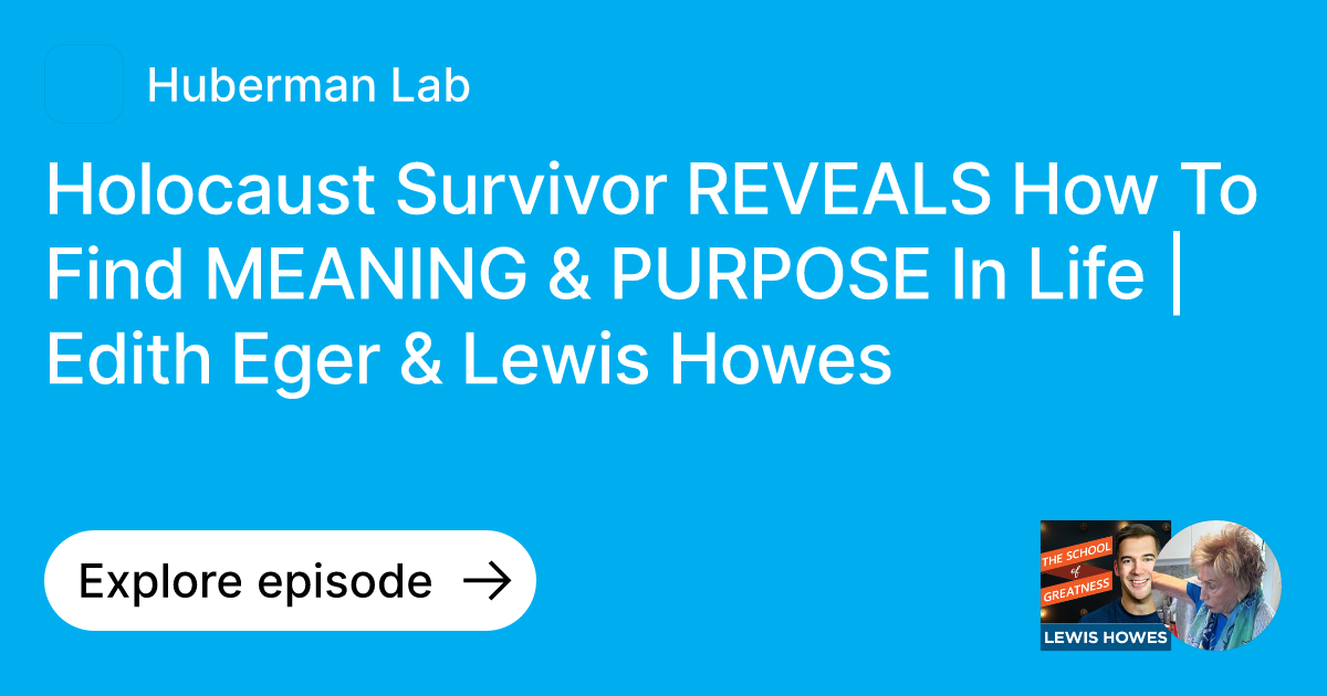 Episode: Holocaust Survivor REVEALS How To Find MEANING & PURPOSE In ...