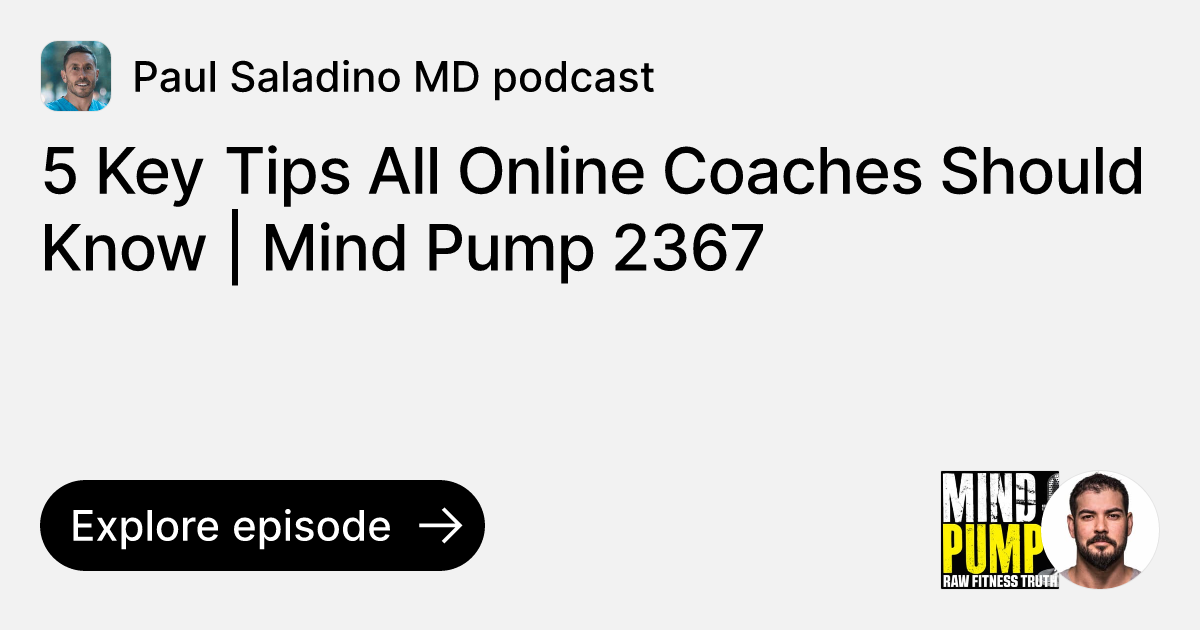 Episode: 5 Key Tips All Online Coaches Should Know | Mind Pump 2367 | Ask Paul Saladino MD podcast