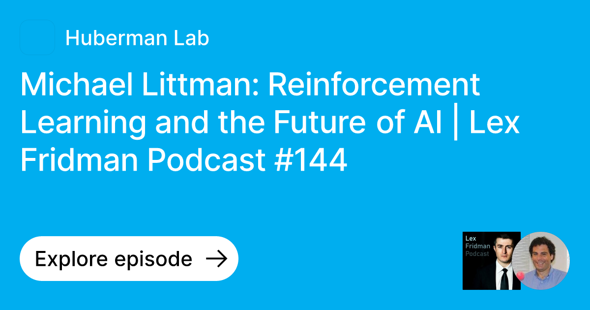 Episode: Michael Littman: Reinforcement Learning and the Future of AI | Lex Fridman Podcast #144 ...