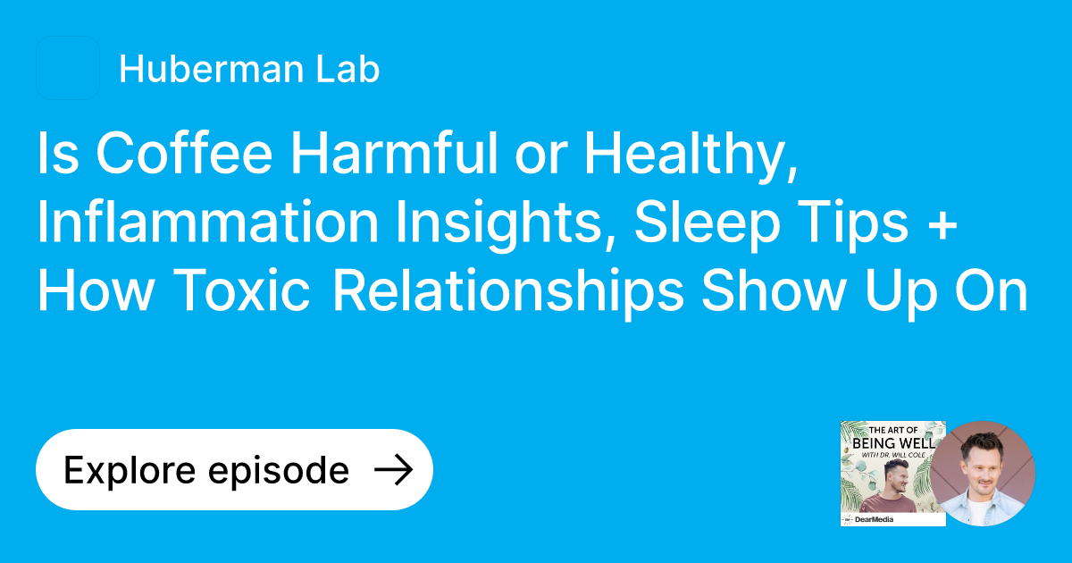 Episode: Is Coffee Harmful or Healthy, Inflammation Insights, Sleep ...
