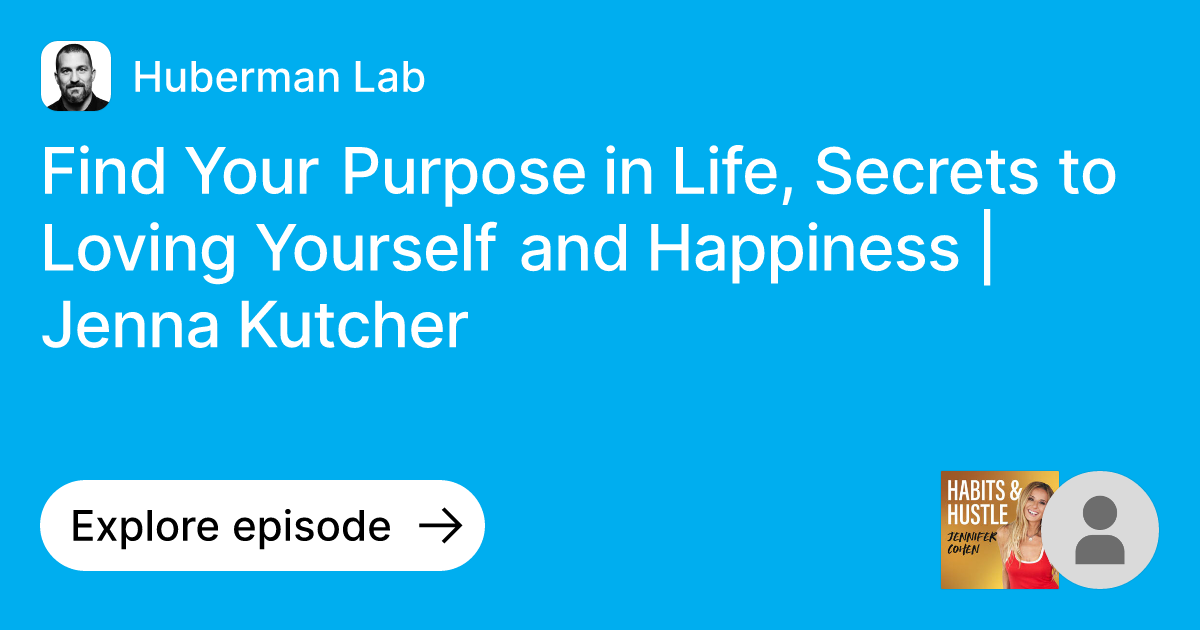 Episode: Find Your Purpose in Life, Secrets to Loving Yourself and Happiness | Jenna Kutcher ...