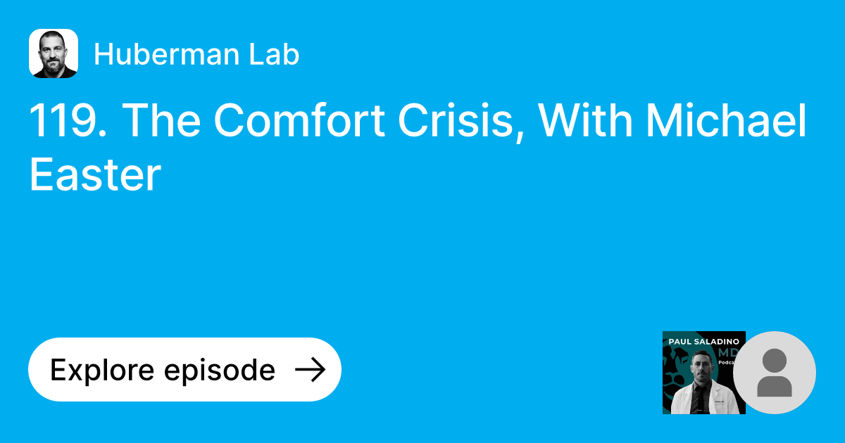 Episode: 119. The Comfort Crisis, With Michael Easter | Ask Huberman Lab