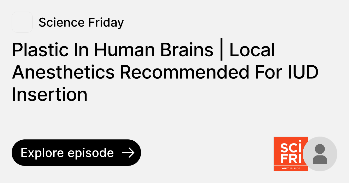 Episode: Plastic In Human Brains | Local Anesthetics Recommended For ...