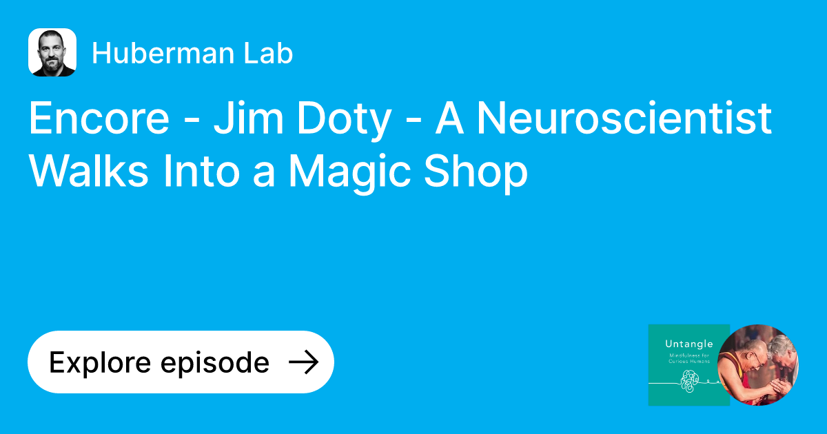 Episode: Encore - Jim Doty - A Neuroscientist Walks Into a Magic Shop ...