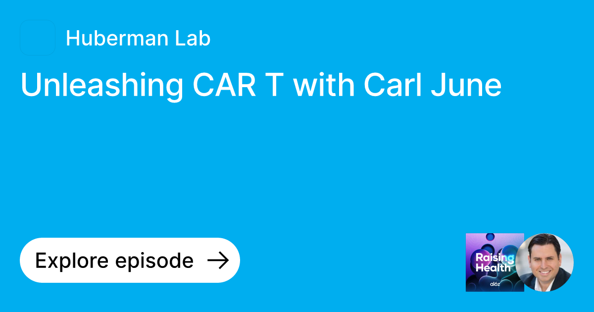 Episode: Unleashing CAR T with Carl June | Ask Huberman Lab