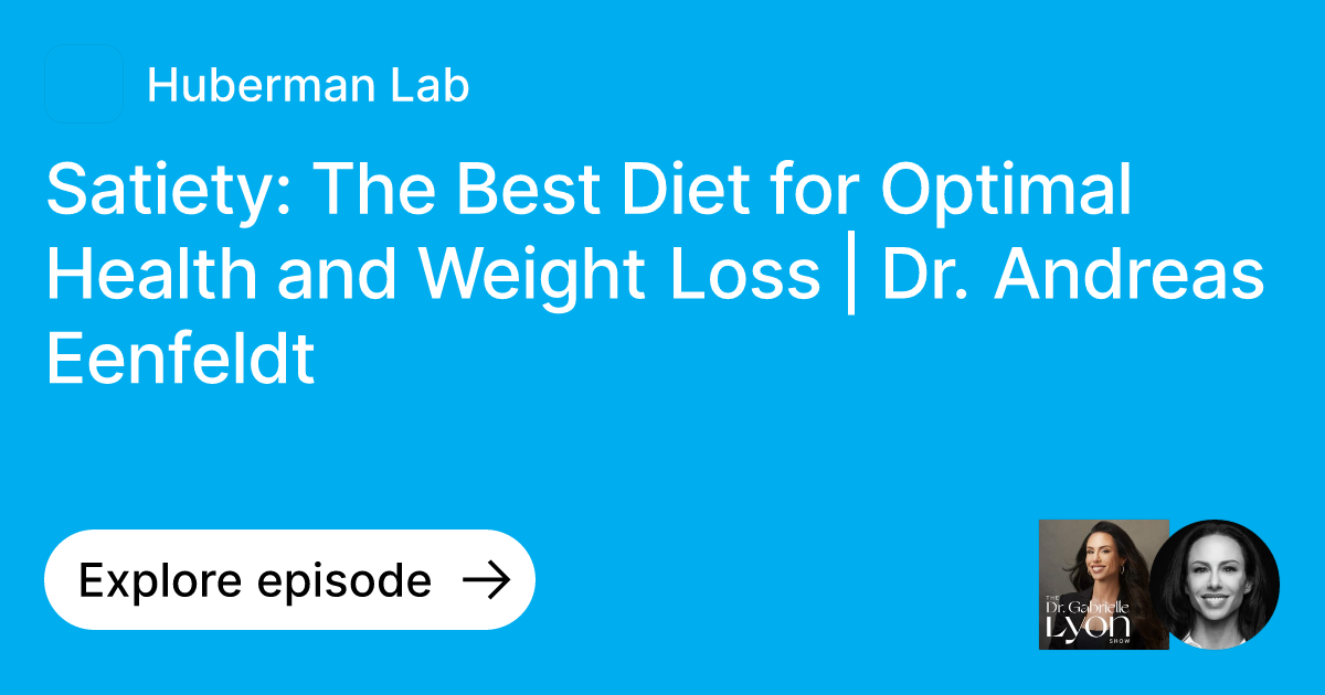 Episode: Satiety: The Best Diet for Optimal Health and Weight Loss | Dr ...