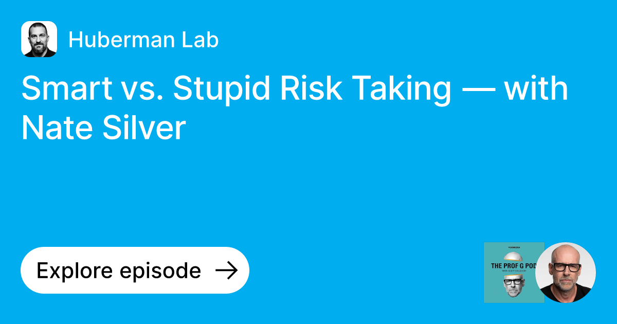 Episode: Smart vs. Stupid Risk Taking — with Nate Silver | Ask Huberman Lab