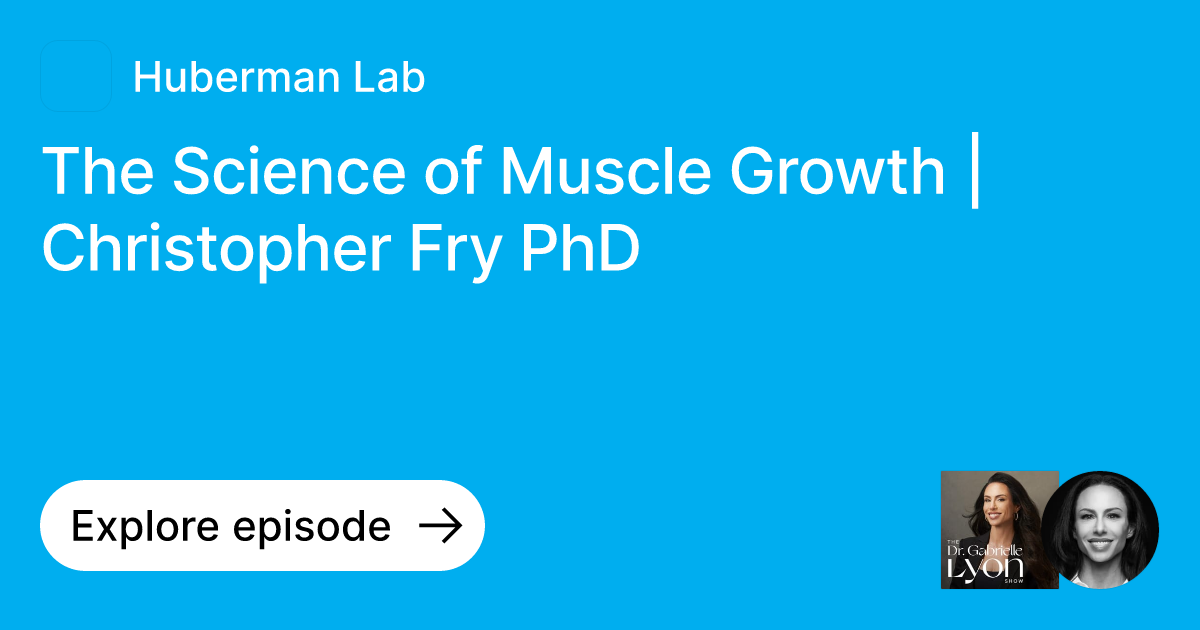 Episode: The Science of Muscle Growth | Christopher Fry PhD | Ask ...
