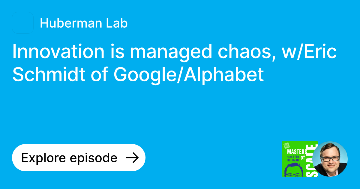Episode: Innovation is managed chaos, w/Eric Schmidt of Google/Alphabet ...