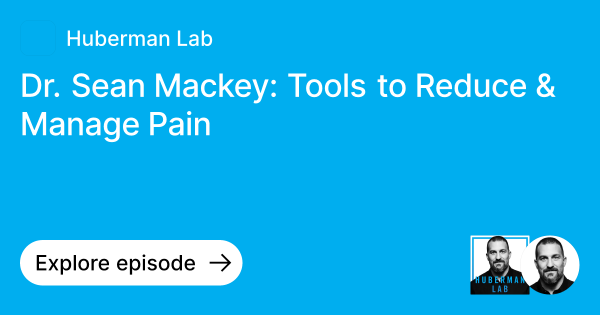 Episode: Dr. Sean Mackey: Tools to Reduce & Manage Pain | Ask Huberman Lab