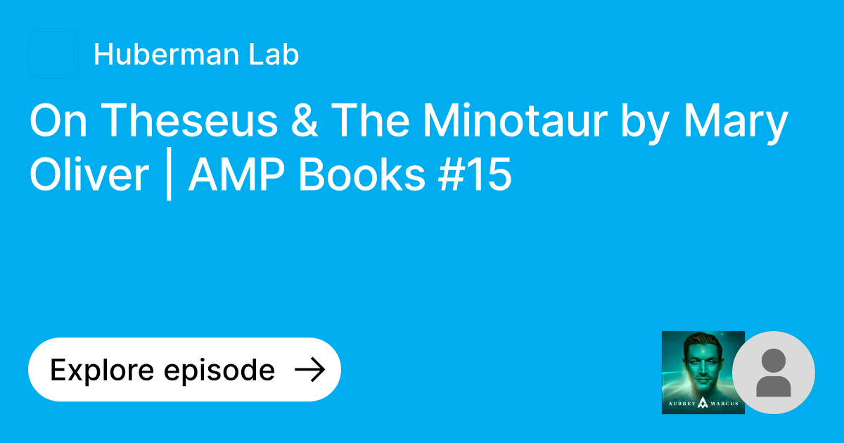 Episode: On Theseus & The Minotaur by Mary Oliver | AMP Books #15 | Ask ...