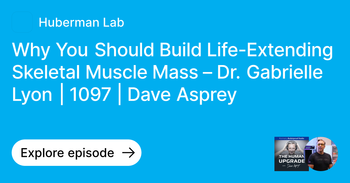 Episode: Why You Should Build Life-Extending Skeletal Muscle Mass – Dr ...