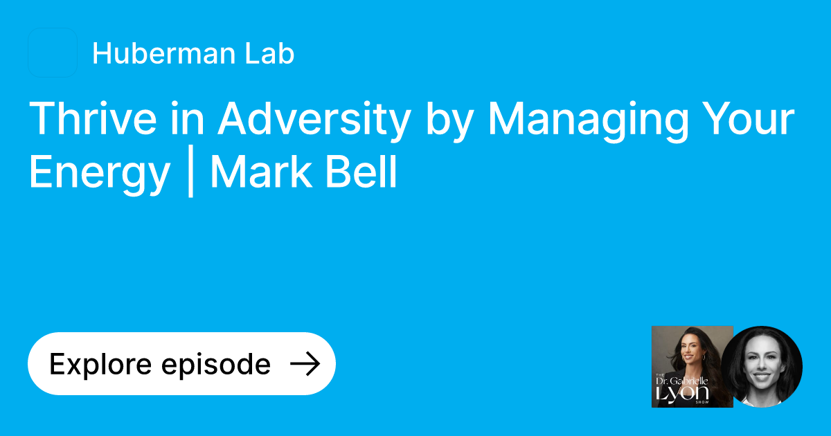 Episode: Thrive in Adversity by Managing Your Energy | Mark Bell | Ask ...
