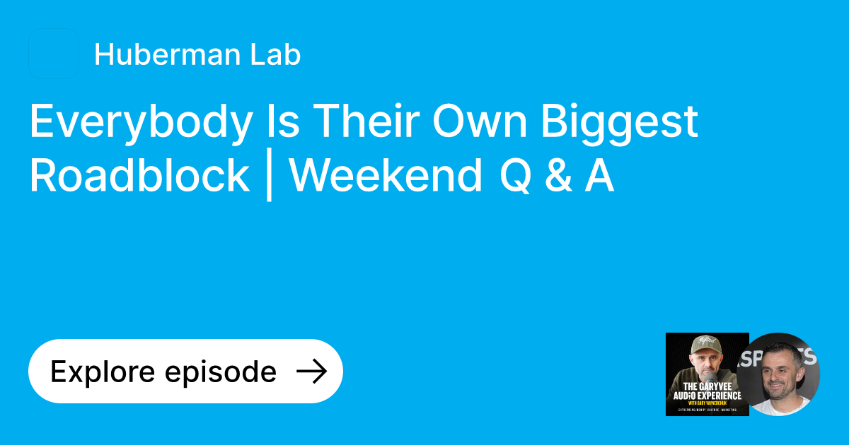 Episode: Everybody Is Their Own Biggest Roadblock | Weekend Q & A | Ask ...