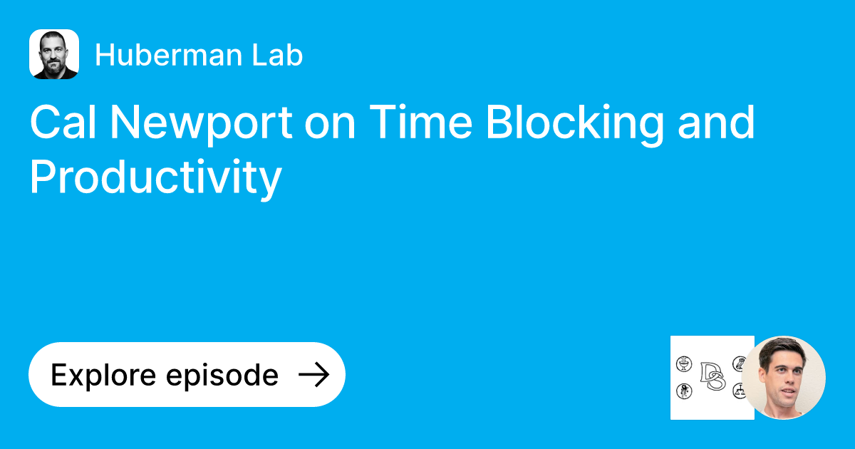 Episode: Cal Newport on Time Blocking and Productivity | Ask Huberman Lab
