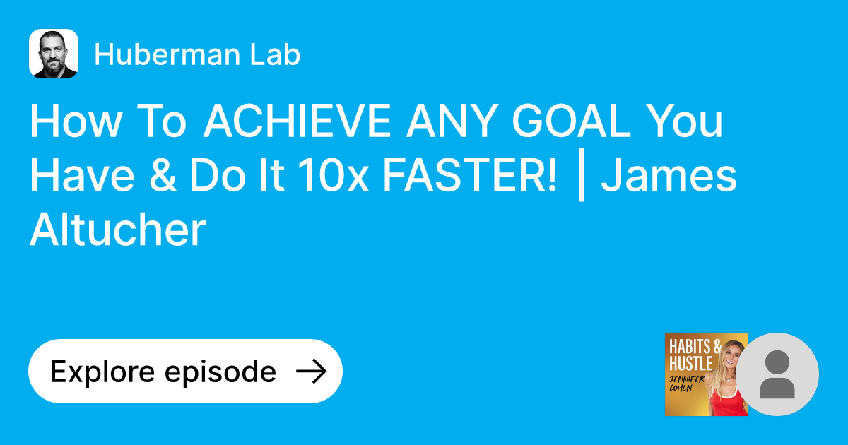 Episode: How To ACHIEVE ANY GOAL You Have & Do It 10x FASTER! | James ...