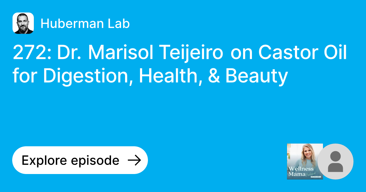 Episode: 272: Dr. Marisol Teijeiro on Castor Oil for Digestion, Health ...