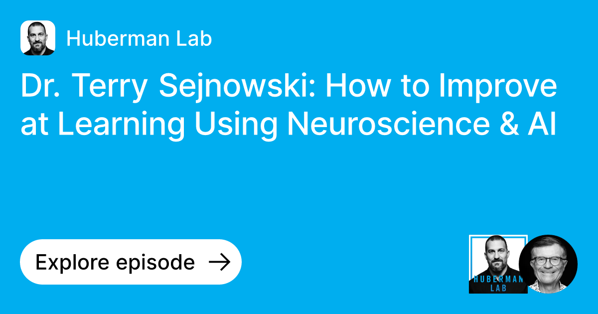 Episode: Dr. Terry Sejnowski: How to Improve at Learning Using Neuroscience & AI | Ask Huberman Lab