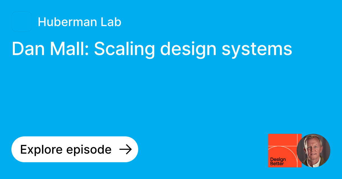 Episode: Dan Mall: Scaling design systems | Ask Huberman Lab
