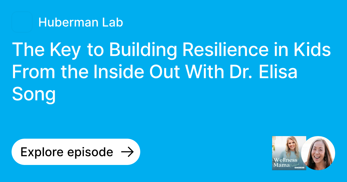 Episode: The Key to Building Resilience in Kids From the Inside Out ...