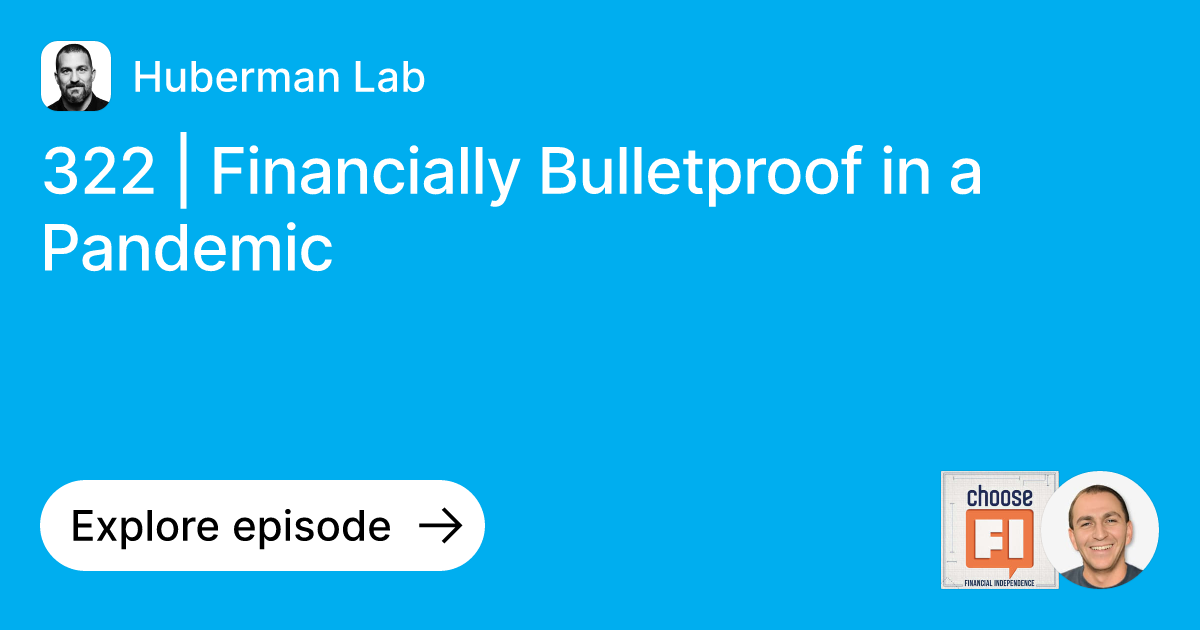 Episode: 322 | Financially Bulletproof in a Pandemic | Ask Huberman Lab