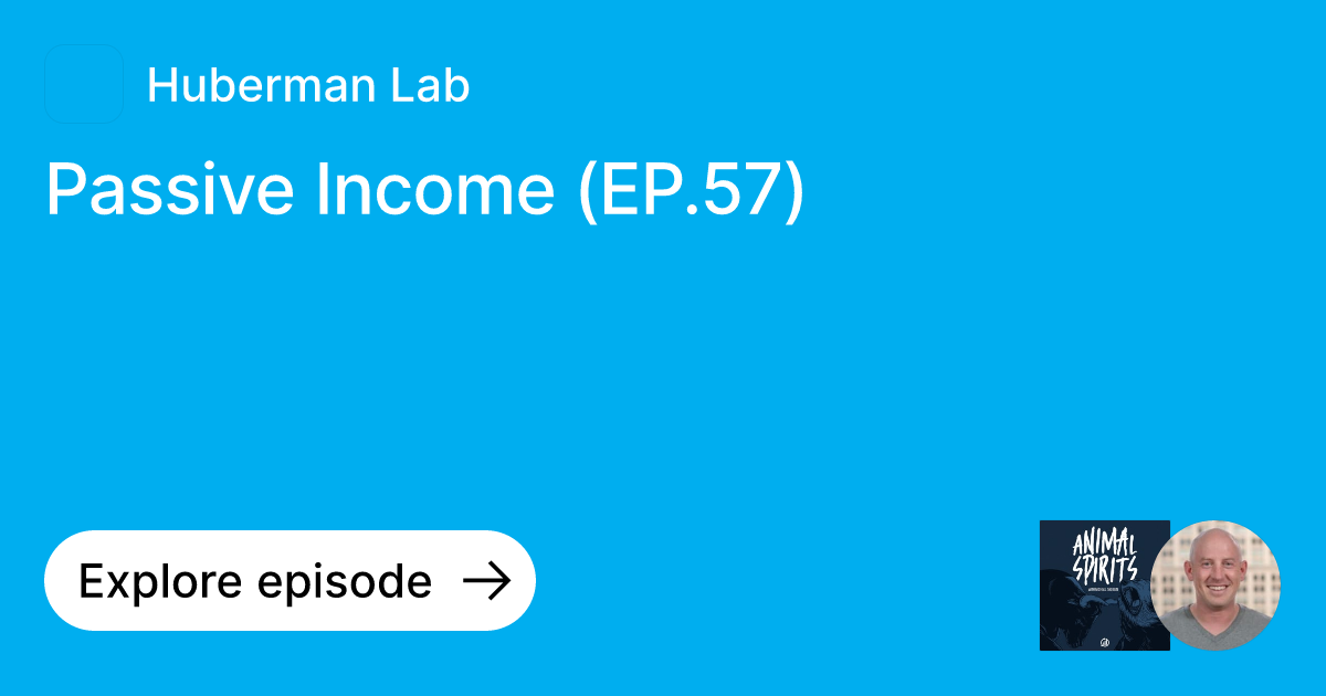 Episode: Passive Income (EP.57) | Ask Huberman Lab