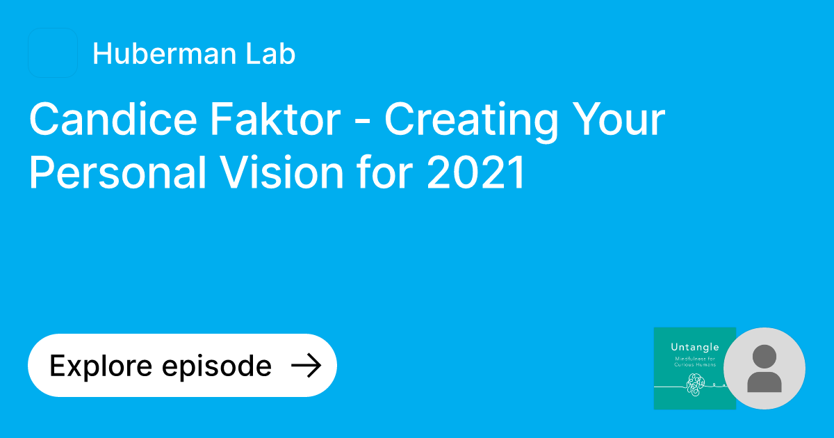 Episode: Candice Faktor - Creating Your Personal Vision for 2021 | Ask Huberman Lab