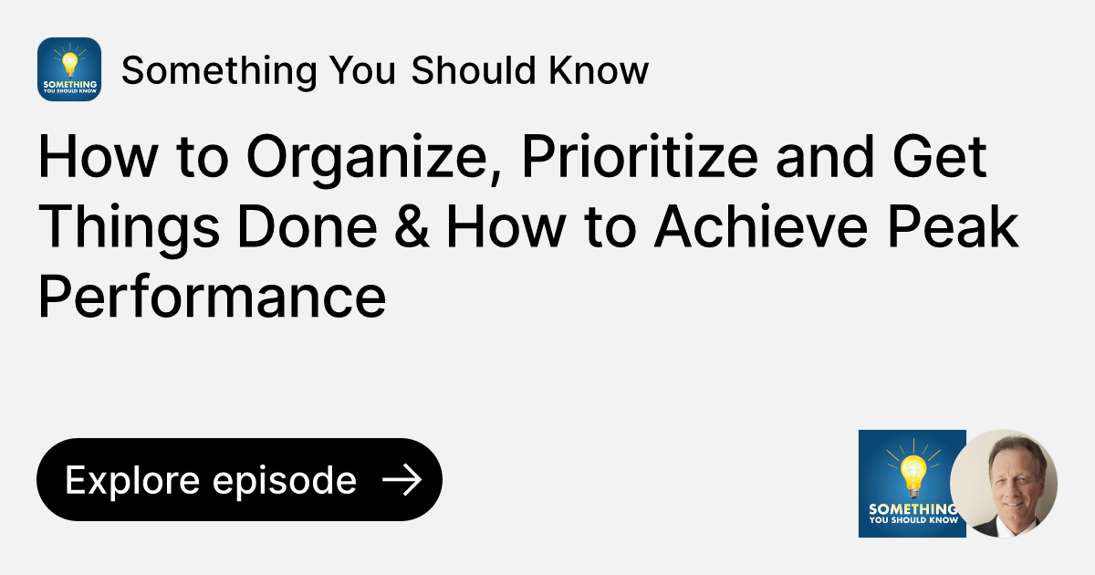 How to Organize, Prioritize and Get Things Done & How to Achieve Peak ...