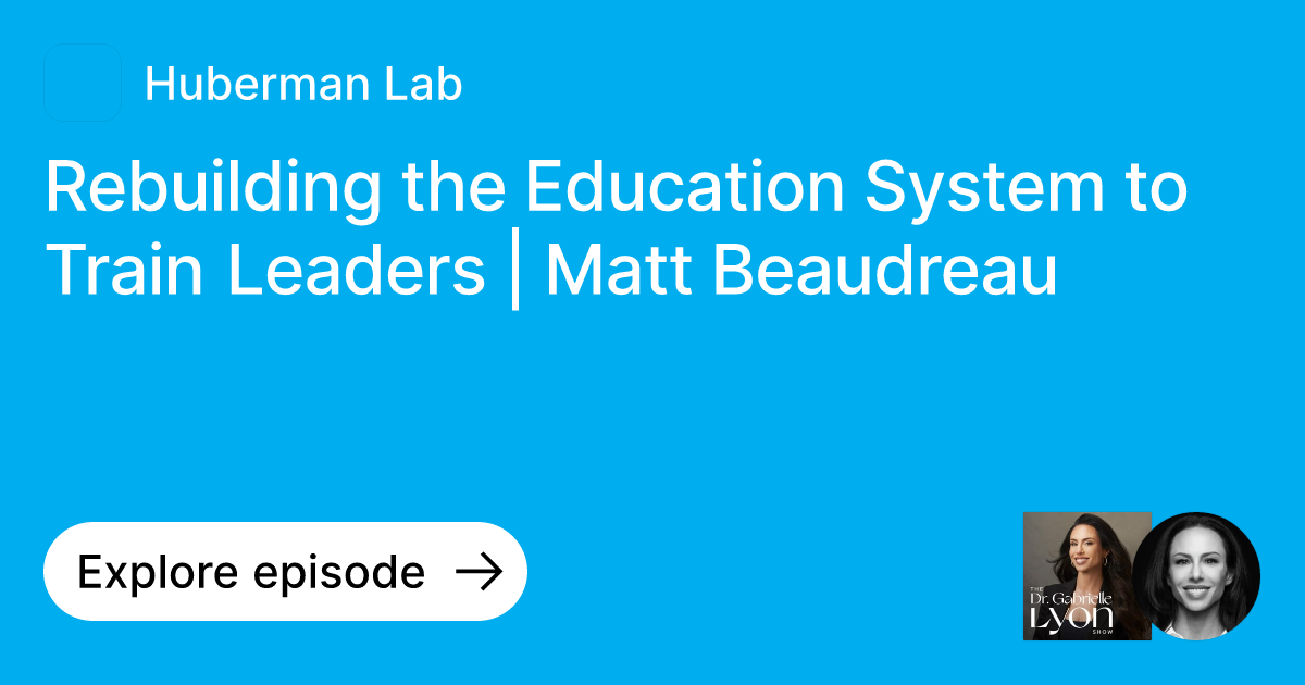 Episode: Rebuilding the Education System to Train Leaders | Matt ...