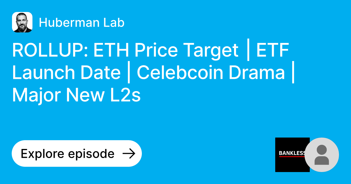 Episode: ROLLUP: ETH Price Target | ETF Launch Date | Celebcoin Drama ...