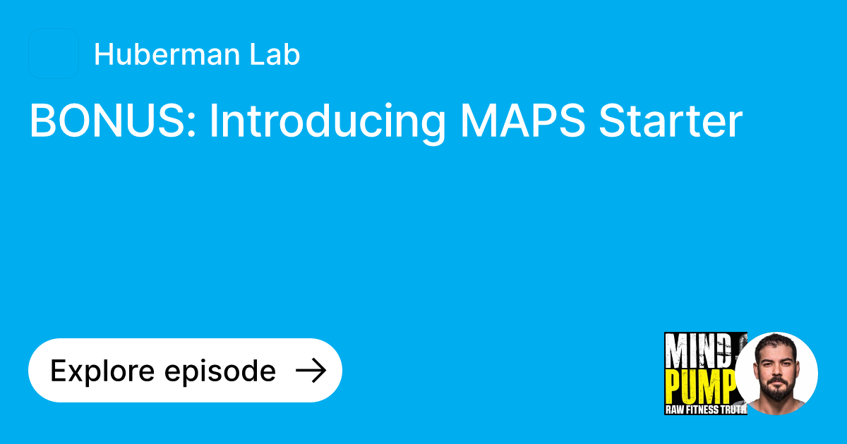 Episode: BONUS: Introducing MAPS Starter | Ask Huberman Lab