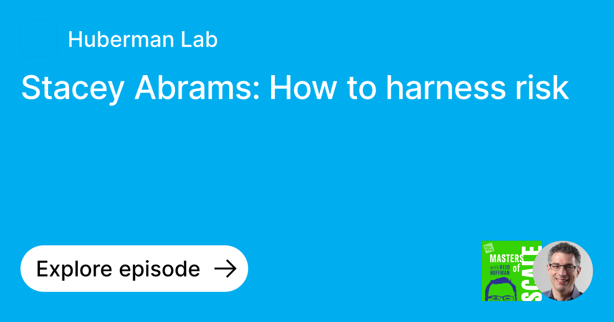 Episode: Stacey Abrams: How to harness risk | Ask Huberman Lab