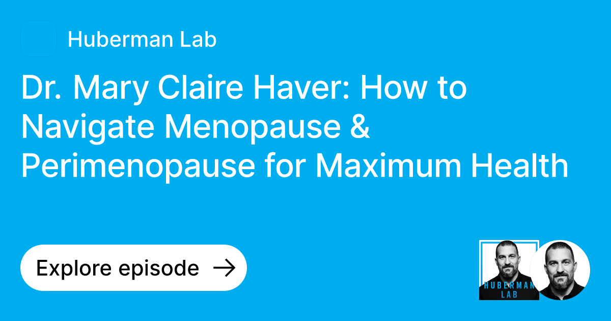 Episode: Dr. Mary Claire Haver: How to Navigate Menopause & Perimenopause for Maximum Health ...
