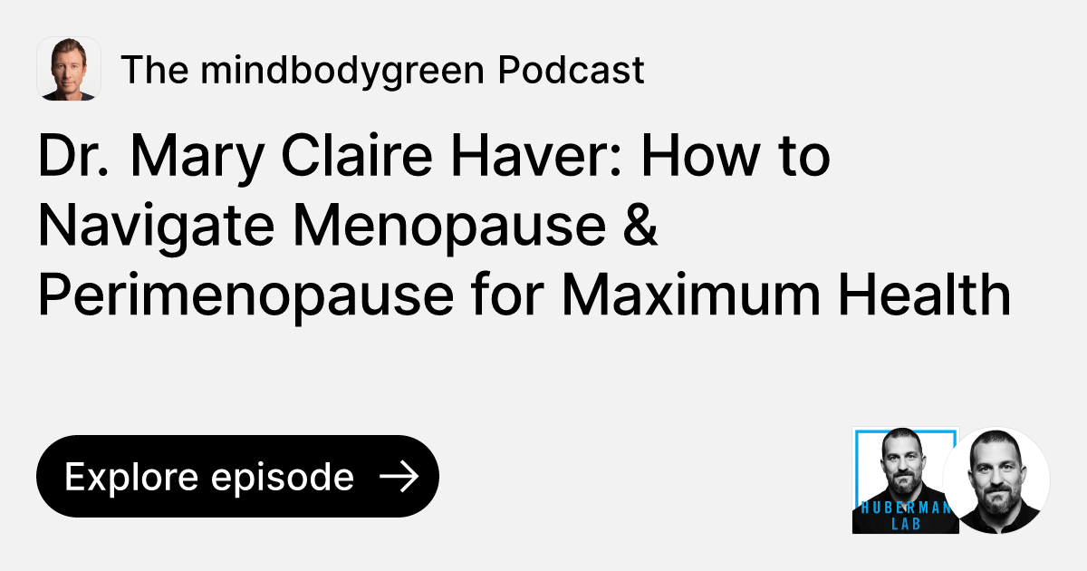 Episode: Dr. Mary Claire Haver: How to Navigate Menopause & Perimenopause for Maximum Health ...