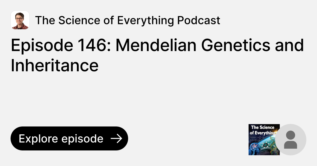 Episode 146: Mendelian Genetics and Inheritance