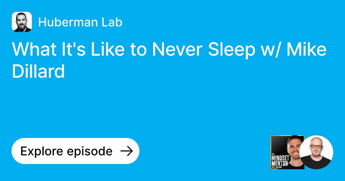 Episode: What It's Like to Never Sleep w/ Mike Dillard | Ask Huberman Lab