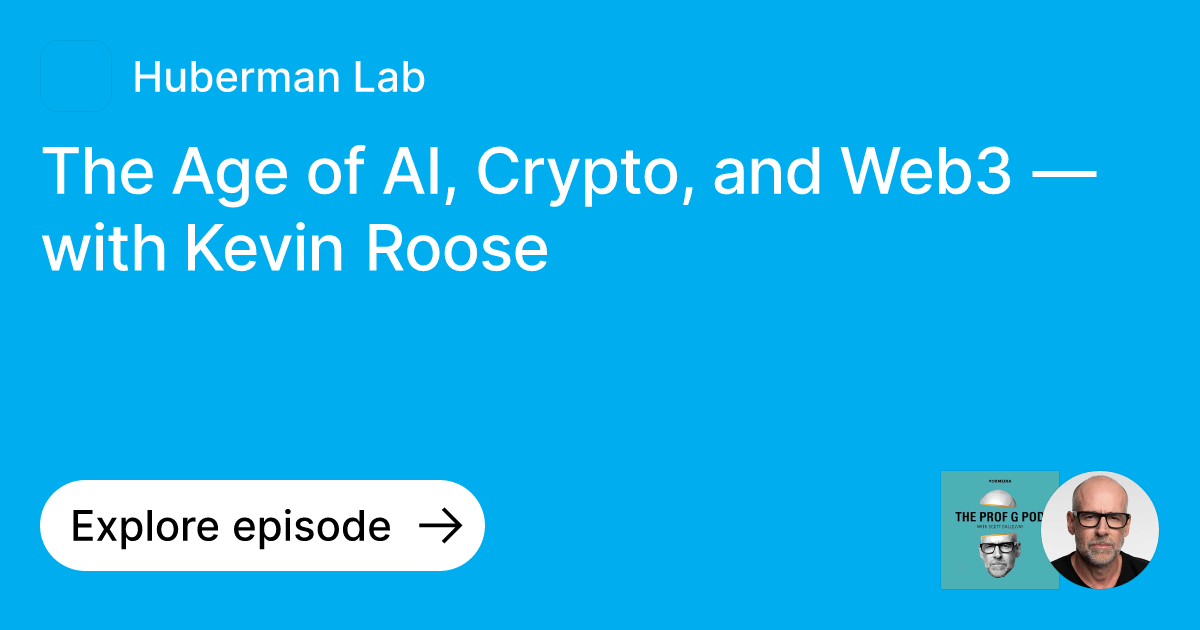 Episode: The Age of AI, Crypto, and Web3 — with Kevin Roose | Ask Huberman Lab