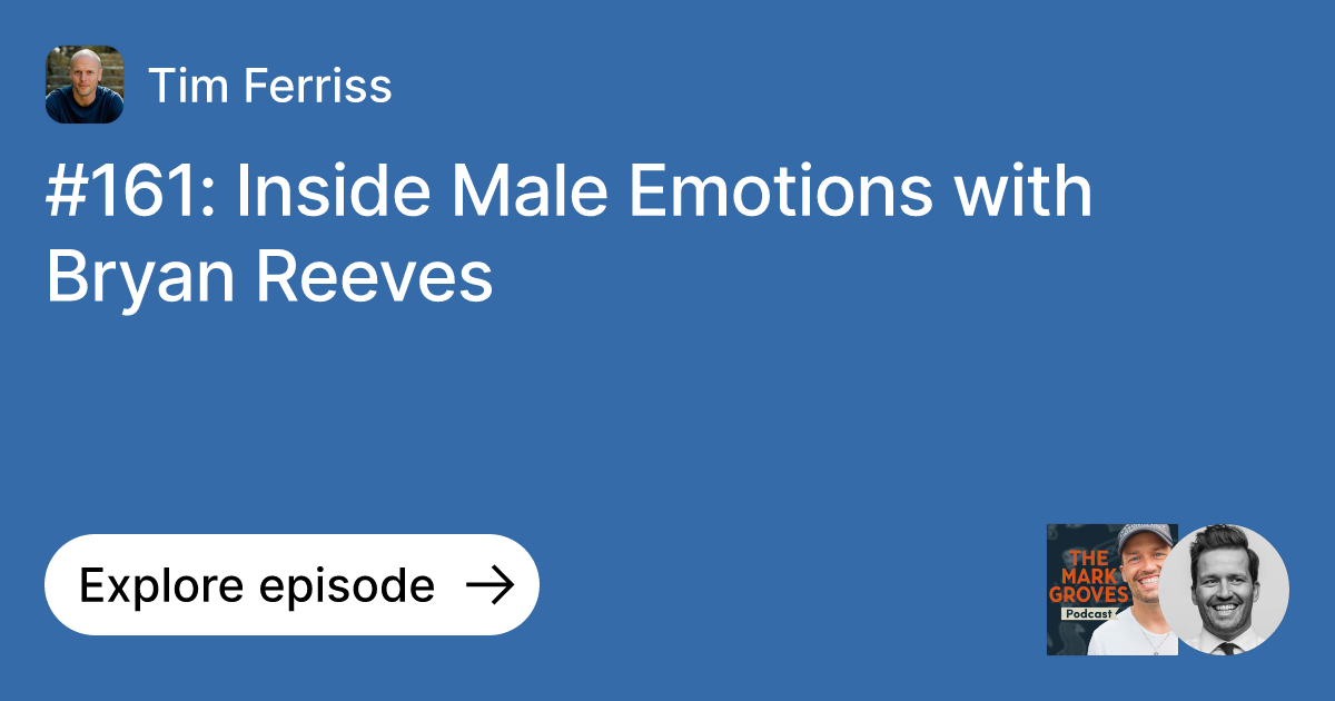 Episode: #161: Inside Male Emotions with Bryan Reeves | Ask Tim Ferriss