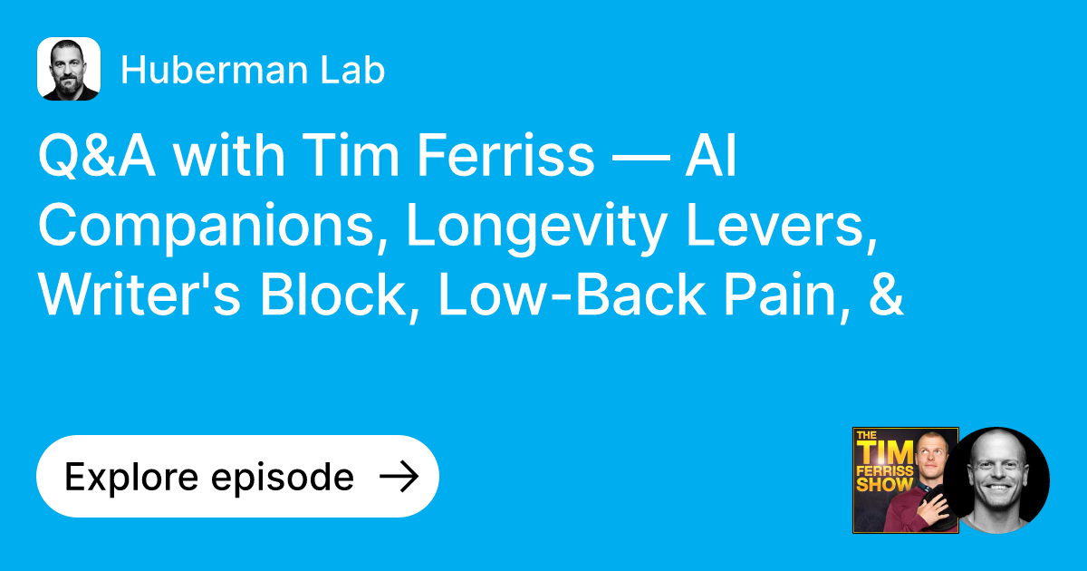 Episode: Q&A with Tim Ferriss — AI Companions, Longevity Levers, Writer ...