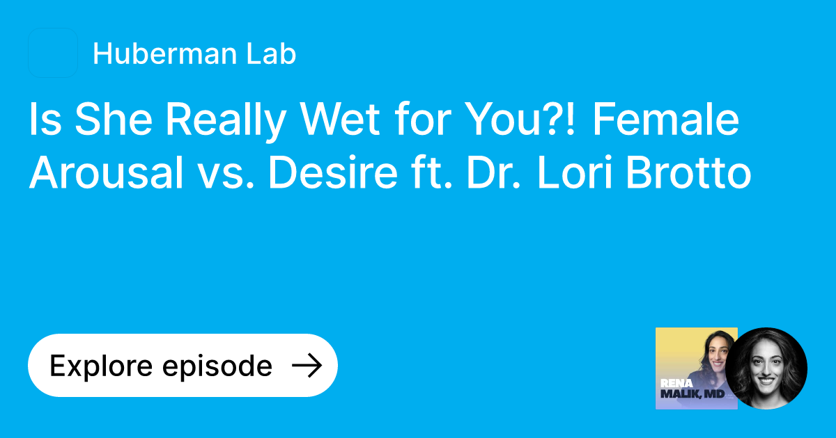 Episode: Is She Really Wet for You?! Female Arousal vs. Desire ft. Dr. Lori Brotto | Ask ...