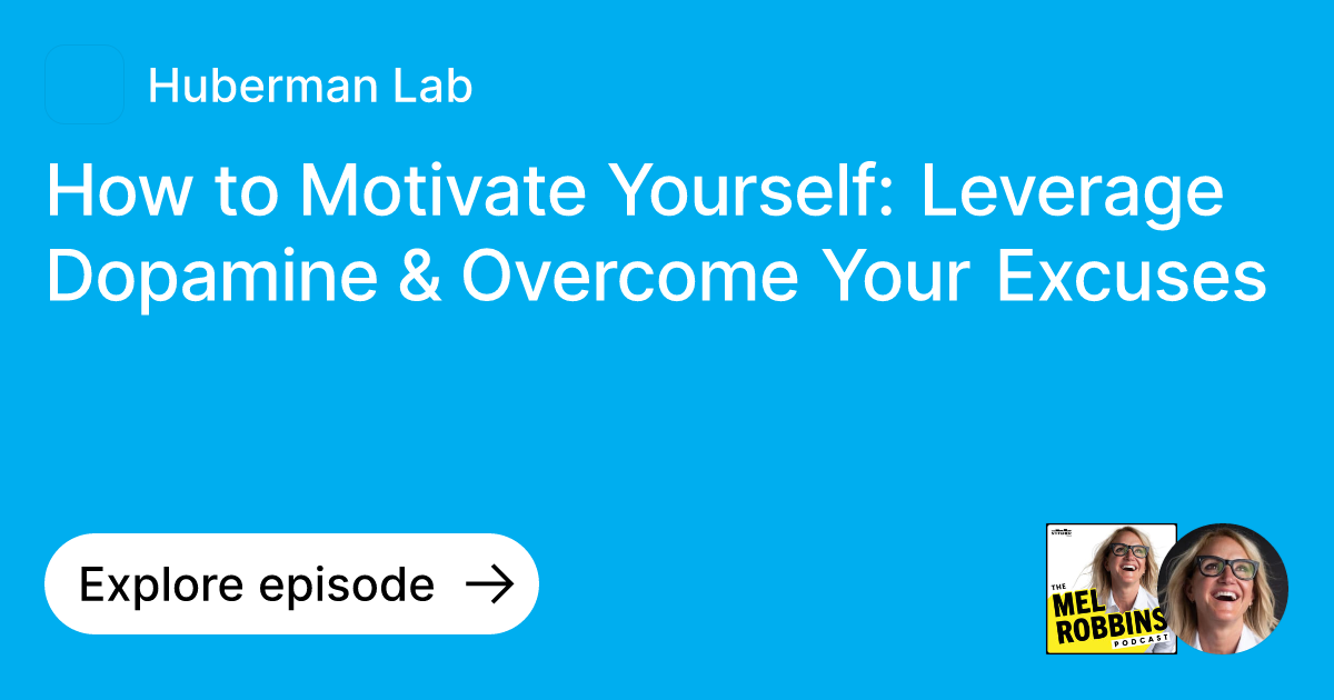 Episode: How to Motivate Yourself: Leverage Dopamine & Overcome Your ...