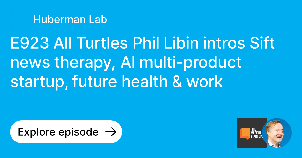 Episode: E923 All Turtles Phil Libin intros Sift news therapy, AI multi ...