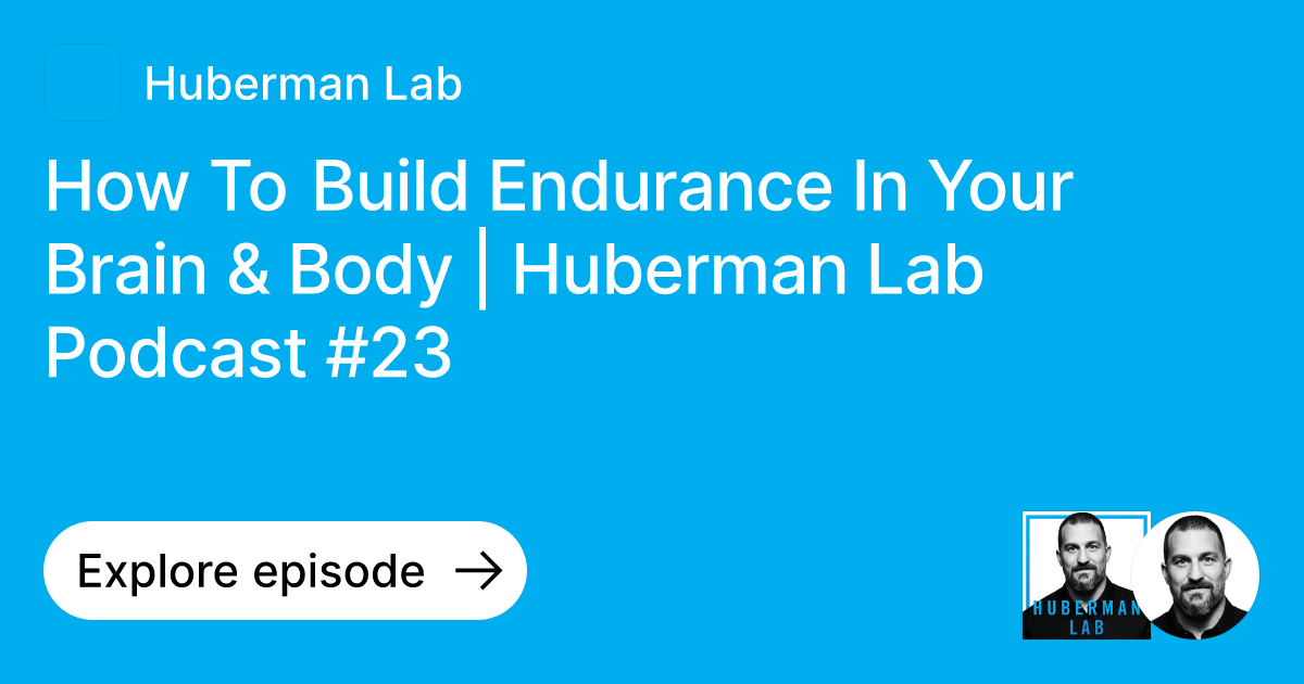 Episode: How To Build Endurance In Your Brain & Body | Huberman Lab ...